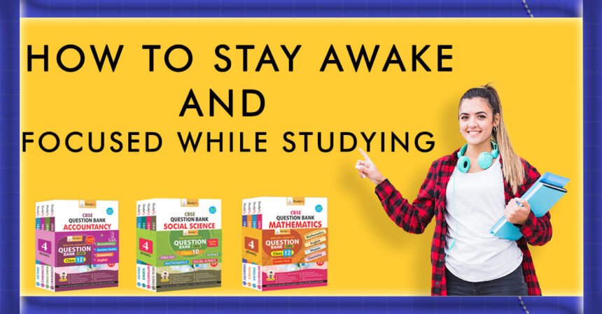 How To Stay Awake and Focused While Studying. - Studyfy Education ...